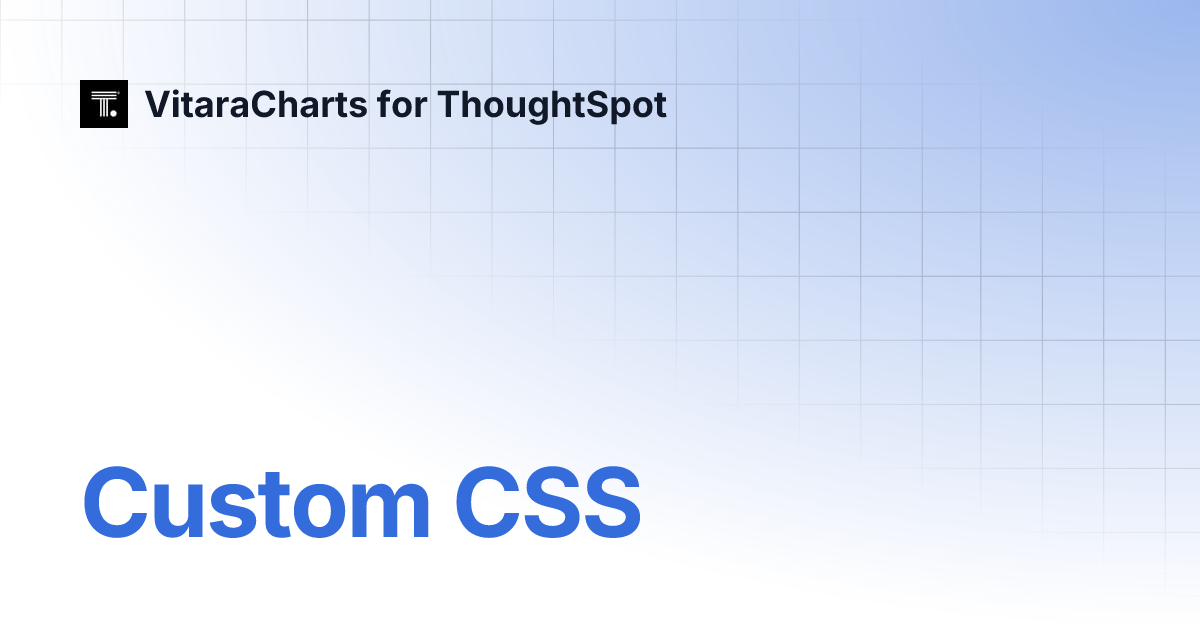 Custom CSS | VitaraCharts for ThoughtSpot