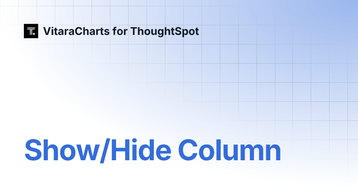 Show/Hide Column | VitaraCharts for ThoughtSpot Show/Hide Column | VitaraCharts for ThoughtSpot