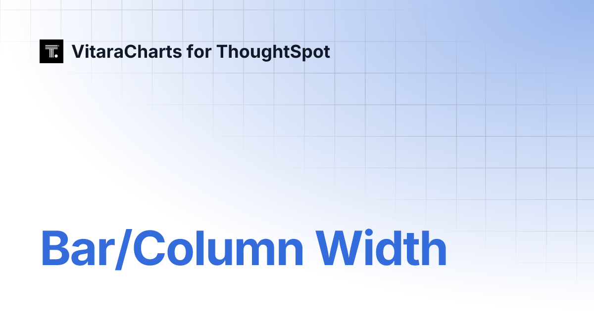 Bar/Column Width | VitaraCharts for ThoughtSpot