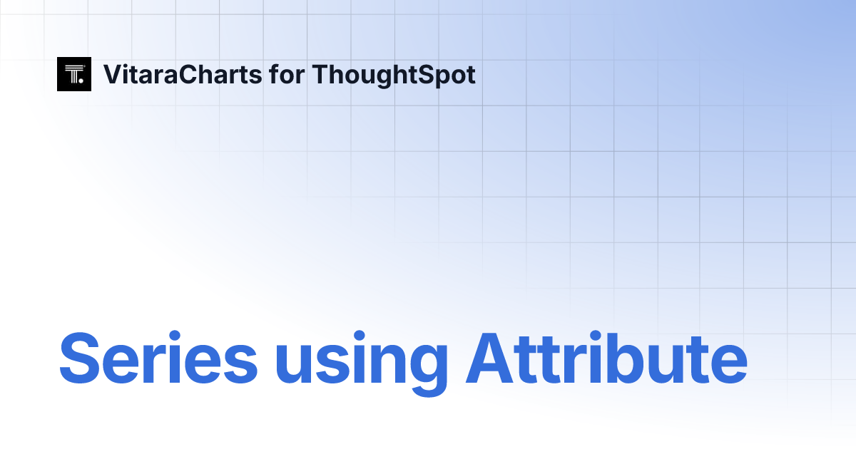 Series using Attribute | VitaraCharts for ThoughtSpot