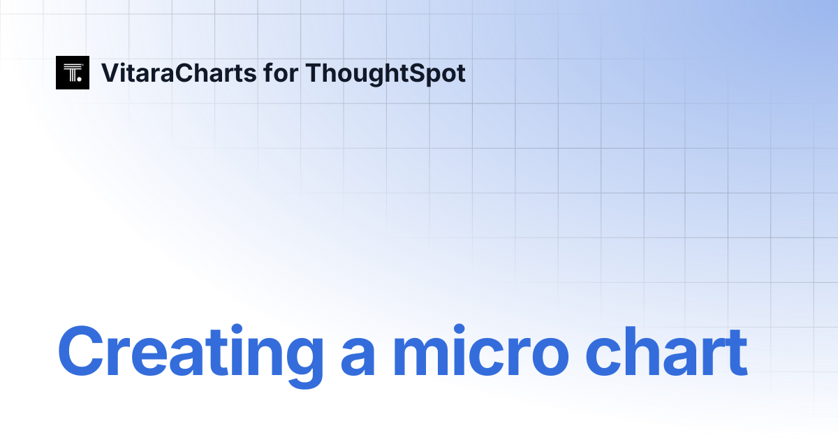 Creating a micro chart | VitaraCharts for ThoughtSpot