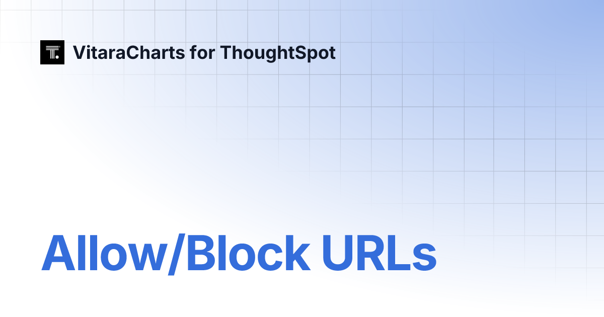 Allow/Block URLs | VitaraCharts for ThoughtSpot